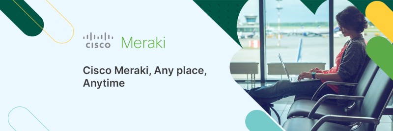 Cisco Meraki, Any place, Anytime - ALSO Cisco Portal